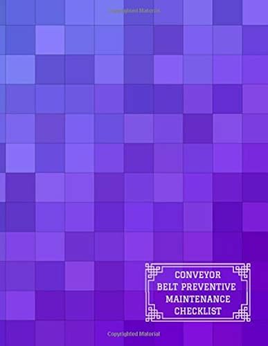 Conveyor Belt Preventive Maintenance Checklist: Daily Journal Logbook ...