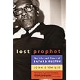 Lost Prophet: The Life and Times of Bayard Rustin: D'Emilio, John ...