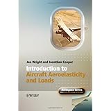 Introduction to Aircraft Aeroelasticity and Loads (Aerospace Series): Wright, Jan R., Cooper ...