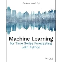 Machine Learning for Time-Series with Python: Forecast, predict, and detect anomalies with state ...