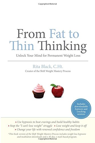 From Fat to Thin Thinking: Unlock Your Mind for Permanent Weight Loss ...