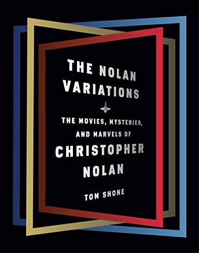 The Nolan Variations: The Movies, Mysteries, and Marvels of Christopher ...