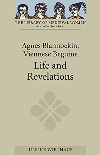 Agnes Blannbekin, Viennese Beguine: Life and Revelations (Library of ...