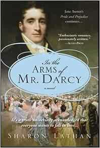 Amazon.com: In the Arms of Mr. Darcy (The Darcy Saga): 9781402236990 ...