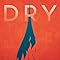 Amazon.com: Dry: 9781481481977: Shusterman, Neal, Shusterman, Jarrod: Books