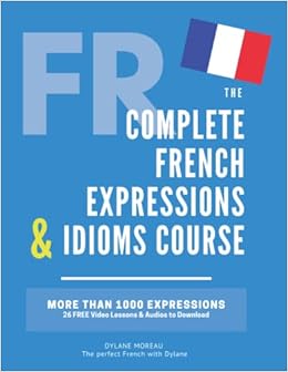 The Complete French Expressions & Idioms Course: Learn More Than 1000 ...