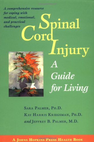 Spinal Cord Injury: A Guide for Living (A Johns Hopkins Press Health ...