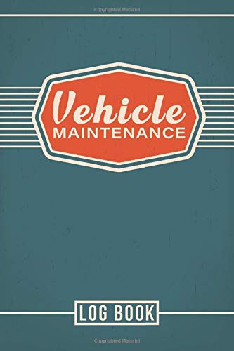 Vehicle Maintenance Log Book: Car Repair Journal / Automotive Service ...