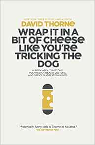 Amazon.com: Wrap It In A Bit of Cheese Like You're Tricking The Dog ...