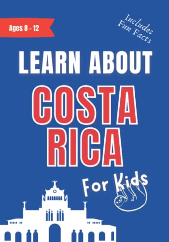 Learn About Costa Rica for Kids: For Ages 8-12 - Includes Fun Facts ...