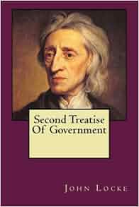 Second Treatise Of Government: John Locke: 9781517430887: Amazon.com: Books