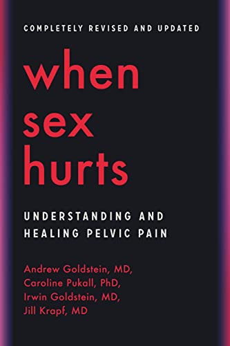 When Sex Hurts: Understanding and Healing Pelvic Pain: Goldstein MD ...