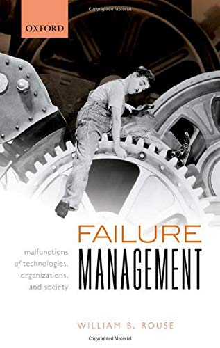 Failure Management: Malfunctions of Technologies, Organizations, and ...