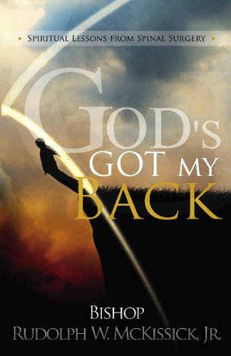 God's Got My Back: Spiritual Lessons From Spinal Surgery: McKissick Jr ...