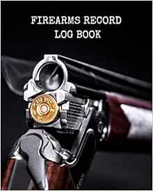 Amazon.com: FIREARMS RECORD LOG BOOK: (50 Entries) Firearm Logging ...