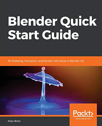 Buy Blender Quick Start Guide 3D Modeling Animation And Render With buy-blender-quick-start-guide-3d-modeling-animation-and-render-with