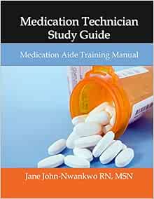 Medication Technician Study Guide: Medication Aide Training Manual ...