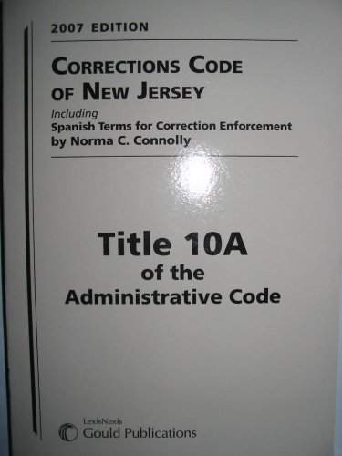 Corrections Code of New Jersey (Title 10A of the Administrative Code ...