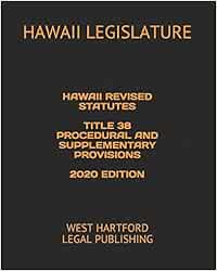 HAWAII REVISED STATUTES TITLE 38 PROCEDURAL AND SUPPLEMENTARY ...