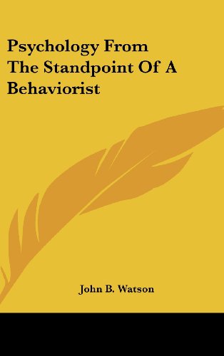 Psychology From The Standpoint Of A Behaviorist: Watson, John B ...