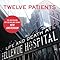 Twelve Patients: Life and Death at Bellevue Hospital (The Inspiration ...