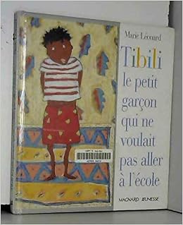 Tibili, le petit garçon qui ne voulait pas aller à l'école (Albums HC ...