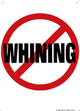 No Whining Tin Sign 8 x 12in: Decorative Signs: Amazon.com: Industrial ...