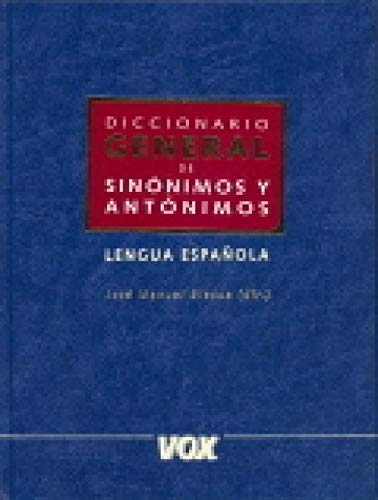 Diccionario General de Sinonimos y Antonimos Lengua Espanola/General ...