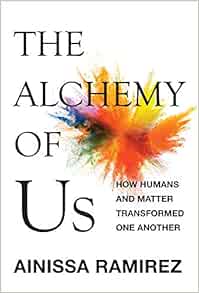 Amazon.com: The Alchemy of Us: How Humans and Matter Transformed One ...