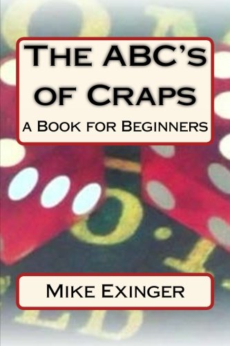ABC's of Craps: a Book for Beginners: Exinger, Mike: 9781540566454 ...