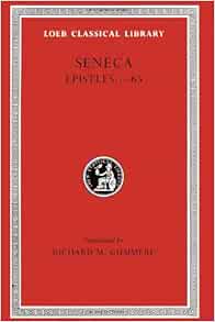 Amazon.com: Seneca, Volume IV, Epistles 1-65 (Loeb Classical Library No ...