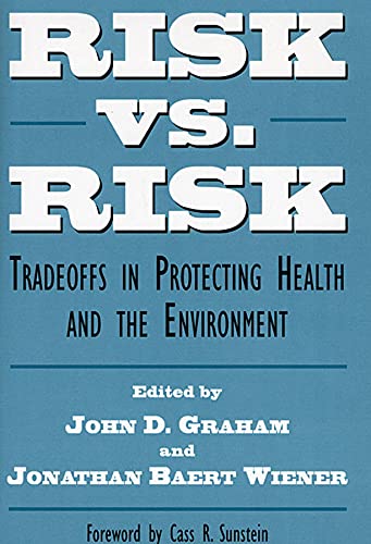 Risk vs. Risk: Tradeoffs in Protecting Health and the Environment ...