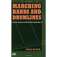 Marching Bands and Drumlines: Secrets of Success from the Best of the ...
