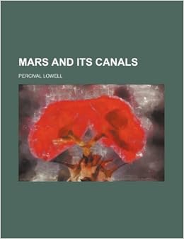 Mars and Its Canals: Amazon.co.uk: Lowell, Percival: 9780217509244: Books