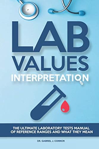 Lab Values Interpretation: The ultimate laboratory tests manual of ...