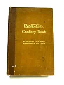 Radiation Cookery Book for Use With the New World Regulo-Controlled Gas ...