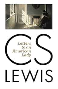 Letters to an American Lady: Lewis, C.S.: 9780802871824: Amazon.com: Books