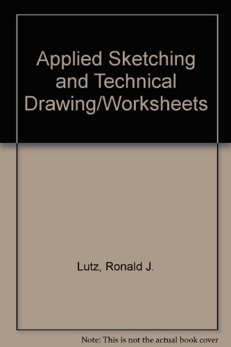 Applied Sketching and Technical Drawing/Worksheets: Lutz, Ronald J ...