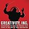 Creativity, Inc.: Overcoming the Unseen Forces That Stand in the Way of ...