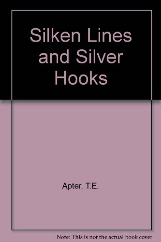 Silken lines and silver hooks: Apter, T. E: 9780434023042: Amazon.com ...