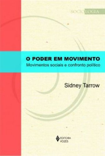 O Poder em Movimento. Movimentos Sociais e Confronto Político - Coleção ...