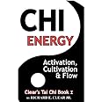 Chi Energy - Activation, Cultivation And Flow: Clear, Richard E ...