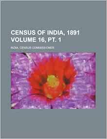 Census of India, 1891 Volume 16, pt. 1: Commissioner, India. Census ...