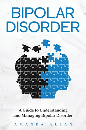 Bipolar Disorder: A Guide to Understanding and Managing Bipolar ...
