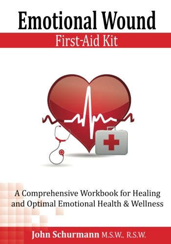 Emotional Wound First Aid Kit: A Comprehensive Workbook for Healing and ...
