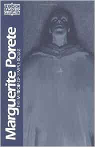 Marguerite Porete: The Mirror of Simple Souls (Classics of Western ...