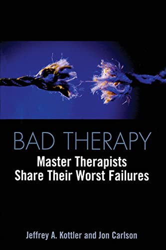 Bad Therapy: Master Therapists Share Their Worst Failures ...