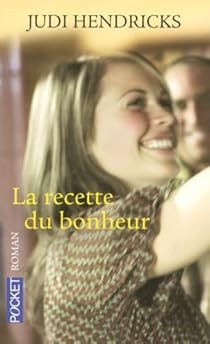 La recette du bonheur - Judith Hendricks - Babelio