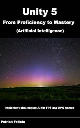 Unity 5 from Proficiency to Mastery: Artificial Intelligence: Implement ...