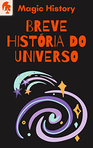 Breve História Do Universo: Descubra De Onde Viemos E Como Chegamos Até ...